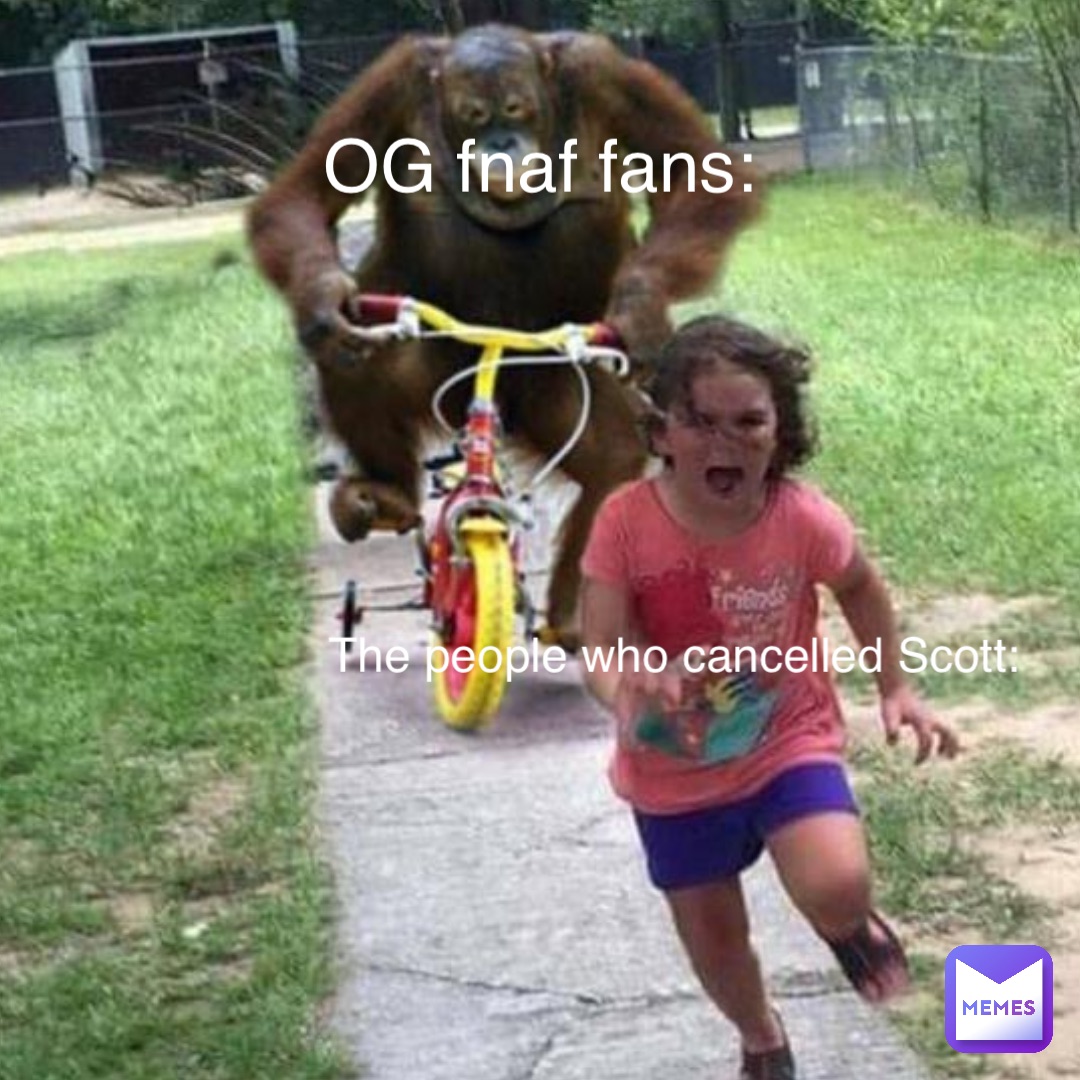 Double tap to edit OG fnaf fans: The people who cancelled Scott: | @i ...