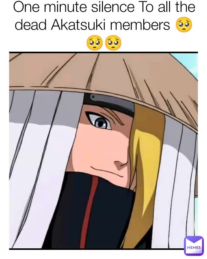 One minute silence To all the dead Akatsuki members 🥺🥺🥺 | @Lrd6 | Memes