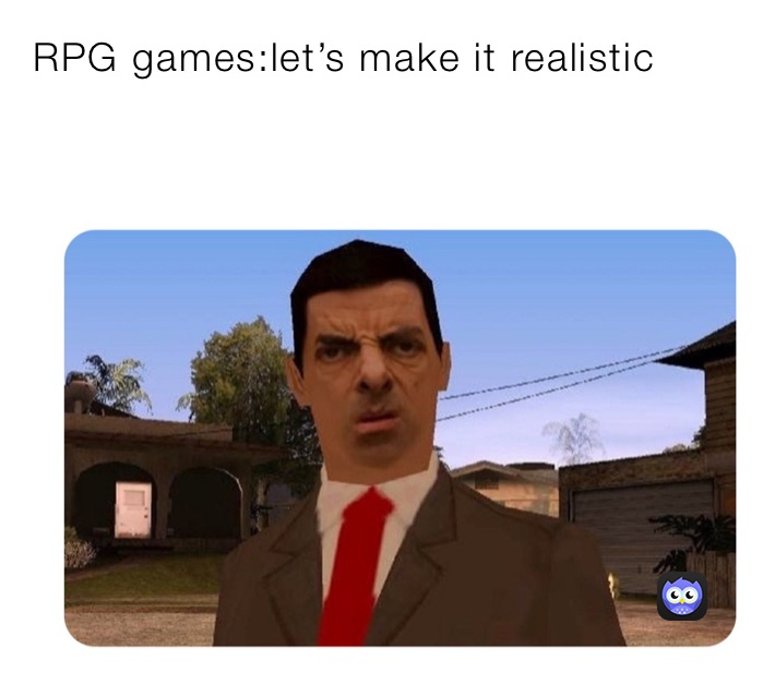 RPG games:let’s make it realistic | @mason-noonan_1611690495 | Memes