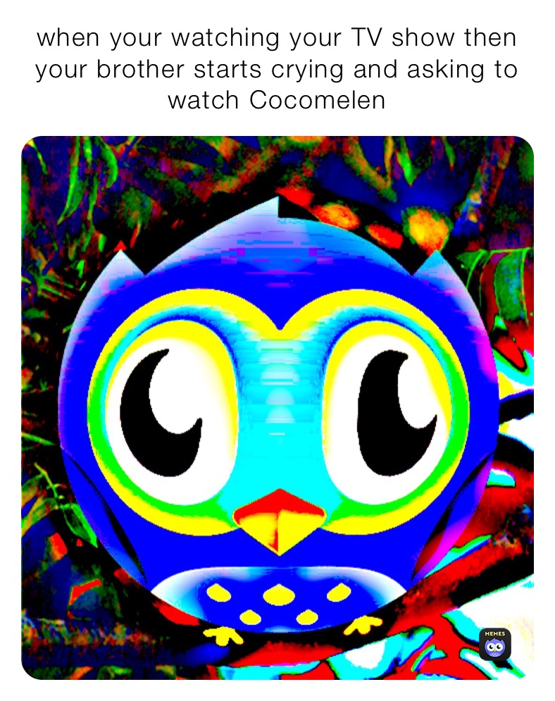 when your watching your TV show then your brother starts crying and ...