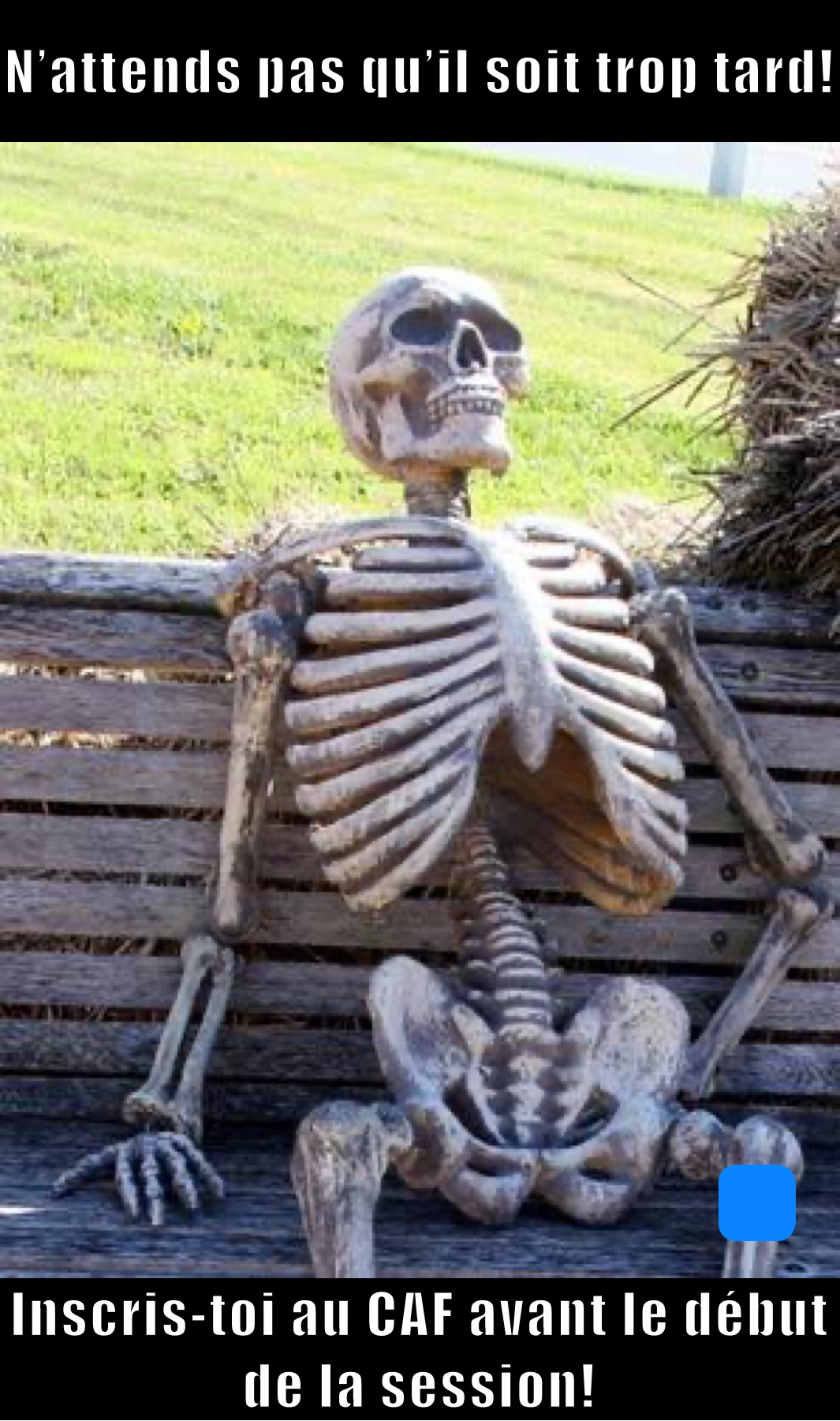 N’attends pas qu’il soit trop tard! Inscris-toi au CAF avant le début ...