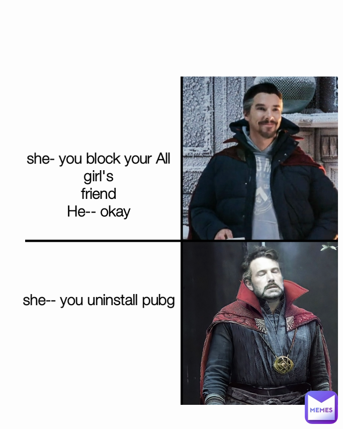 she- you block your All girl's friend He-- okay she-- you uninstall ...