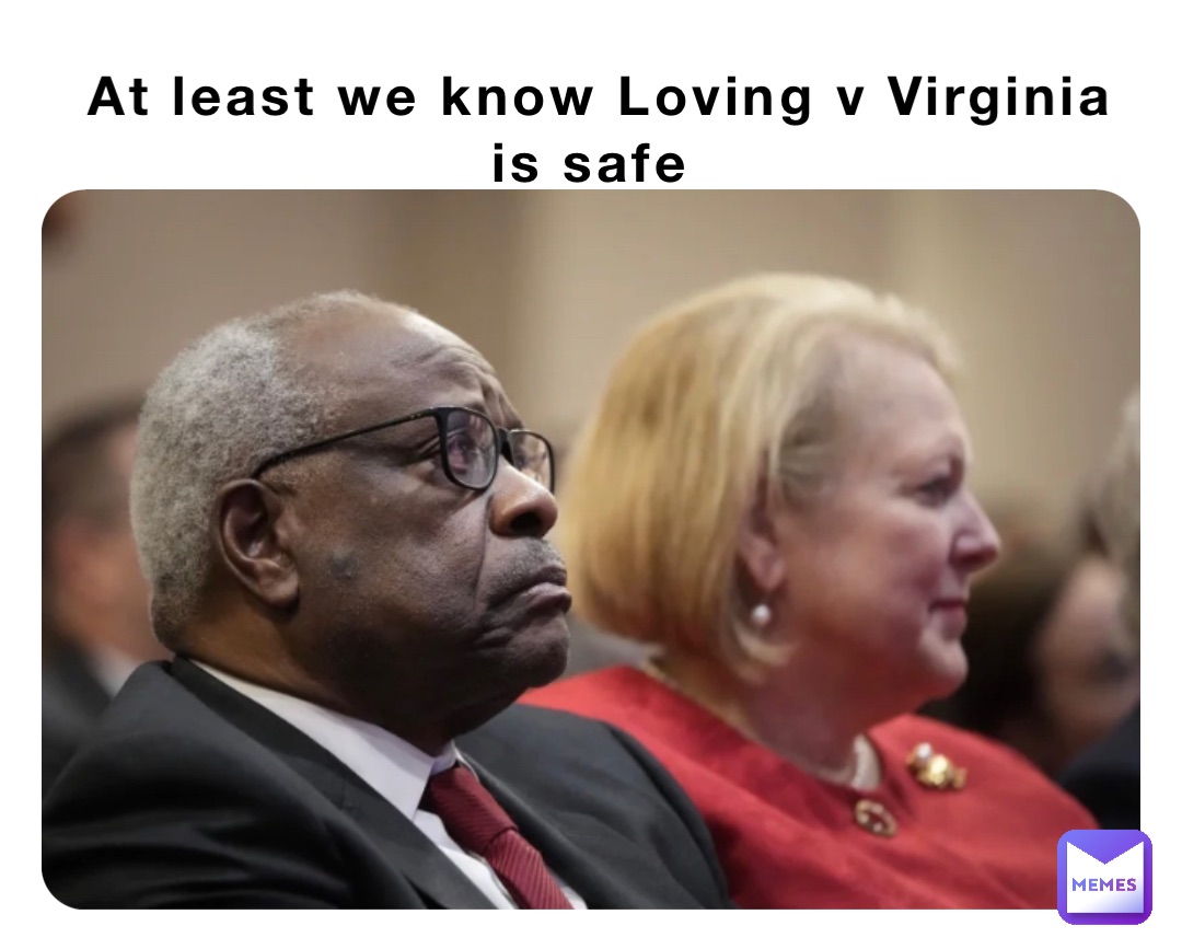 At least we know Loving v Virginia is safe | @bookie1414 | Memes