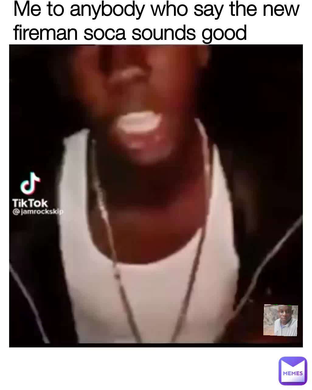 Me to anybody who say the new fireman soca sounds good | @shaqman | Memes