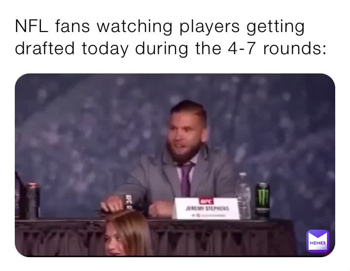 NFL fans watching players getting drafted today during the 4-7 rounds ...