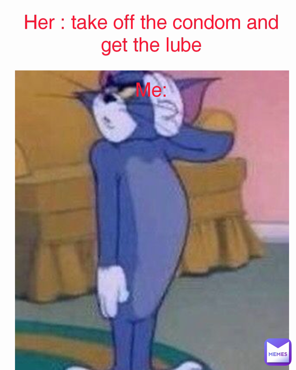 Her : take off the condom and get the lube Me: | @coolieinthecut | Memes