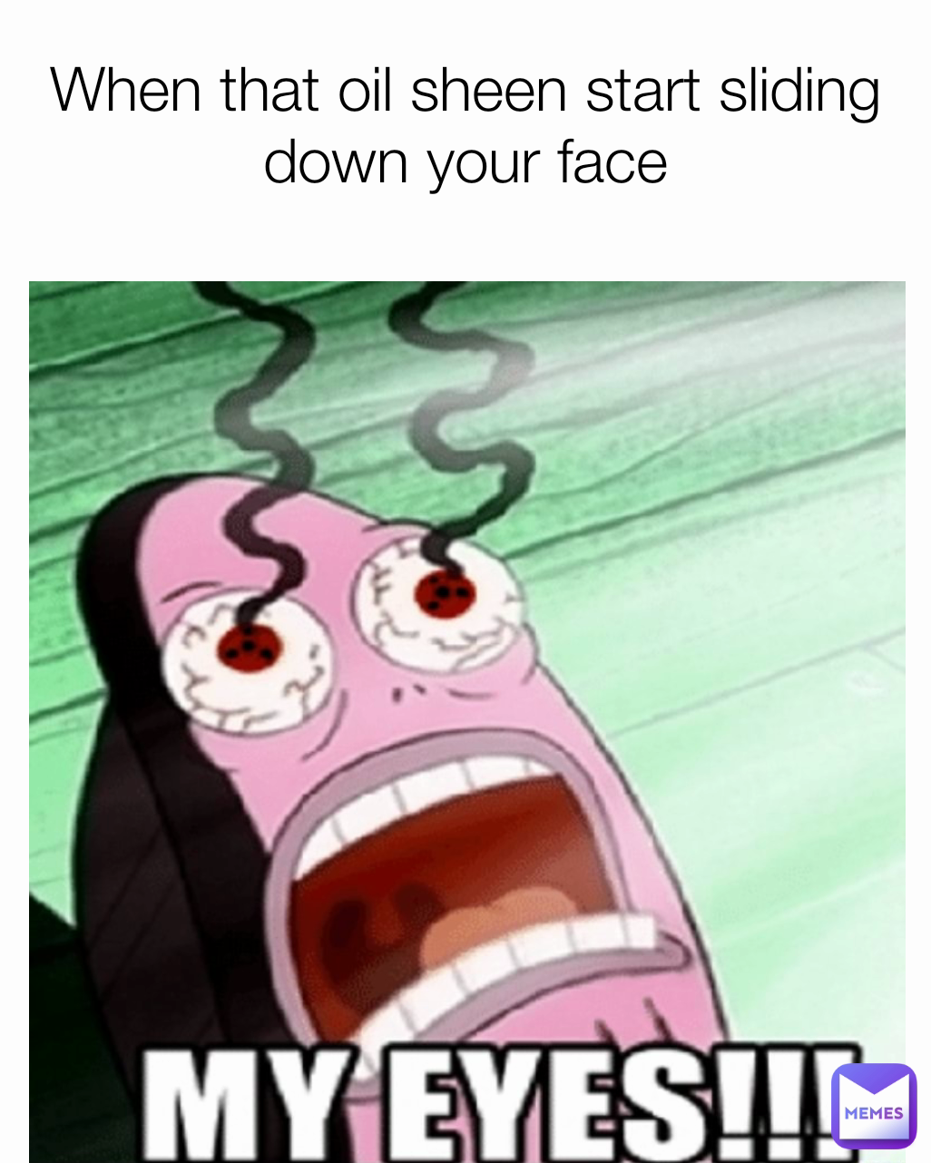 When that oil sheen start sliding down your face | @coolieinthecut | Memes