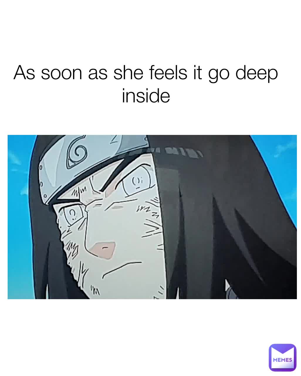 As soon as she feels it go deep inside | @coolieinthecut | Memes