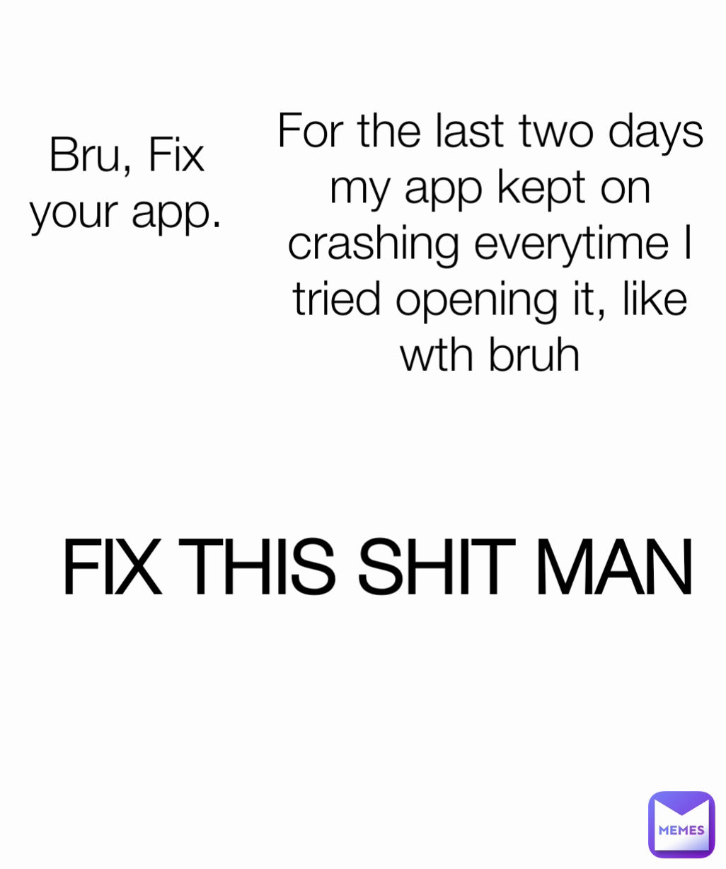 For the last two days my app kept on crashing everytime I tried opening ...