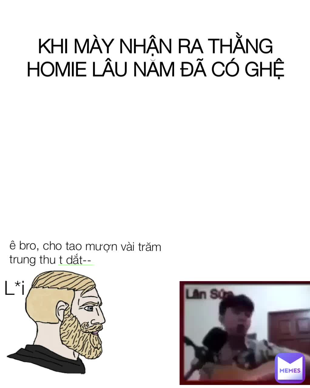 KHI MÀY NHẬN RA THẰNG HOMIE LÂU NĂM ĐÃ CÓ GHỆ ê bro, cho tao mượn vài ...