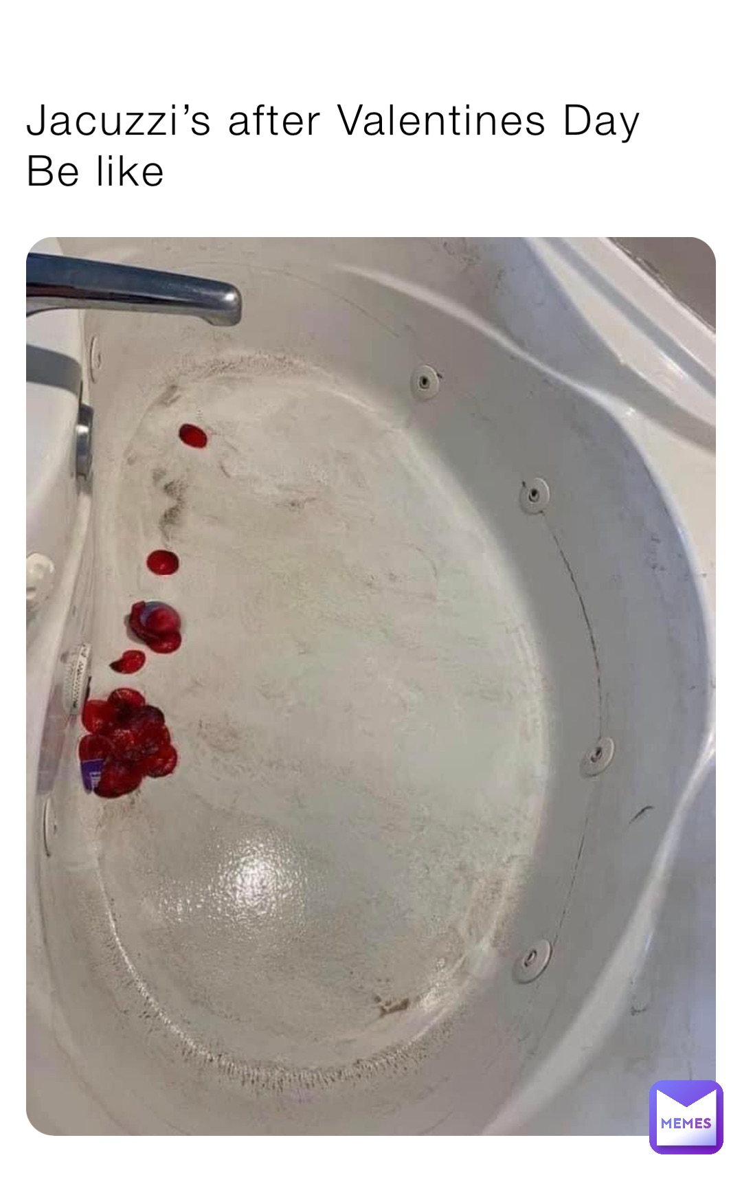 Jacuzzi’s after Valentines Day Be like | @shadow2k61 | Memes