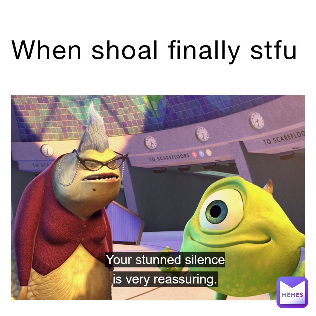 When shoal finally stfu | @dookster | Memes