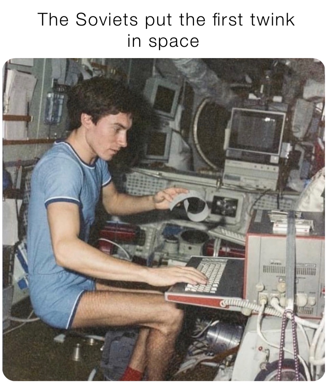 The Soviets put the first twink in space | @christian_macos | Memes
