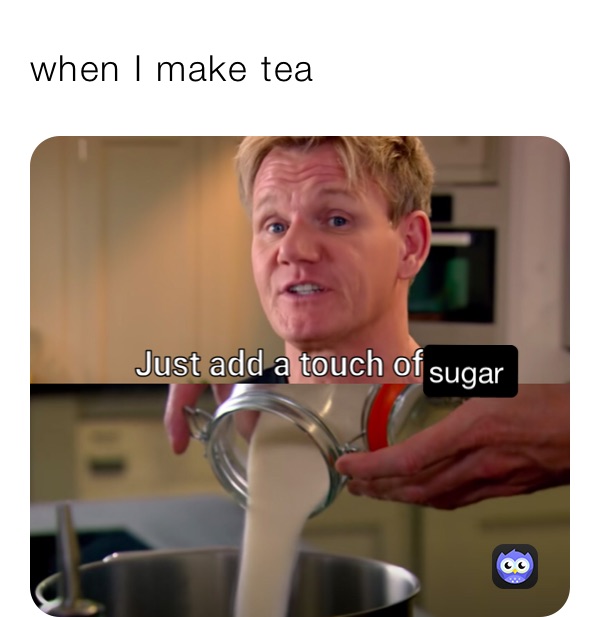 when I make tea | @devil_dog | Memes