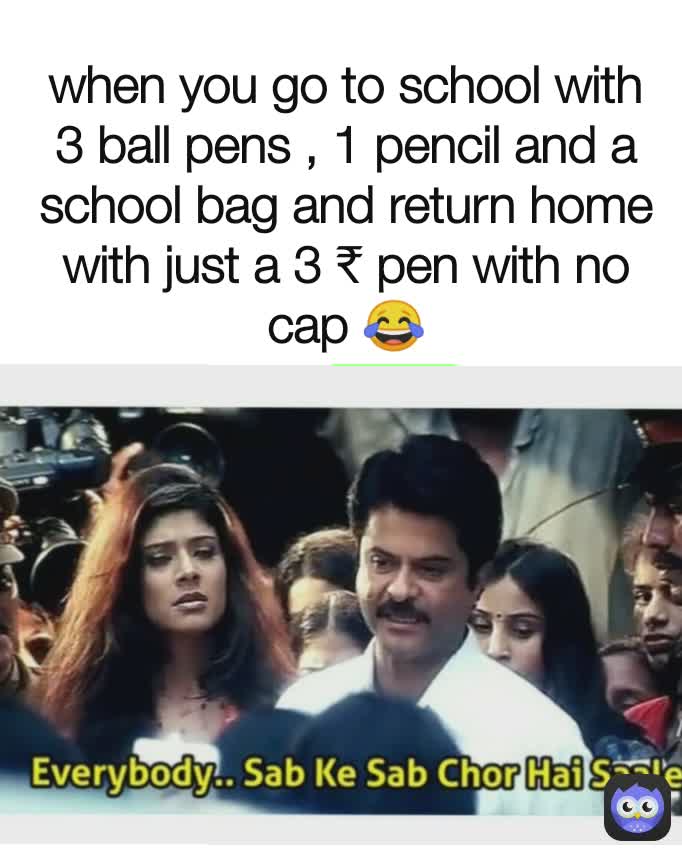 when you go to school with 3 ball pens , 1 pencil and a school bag and ...