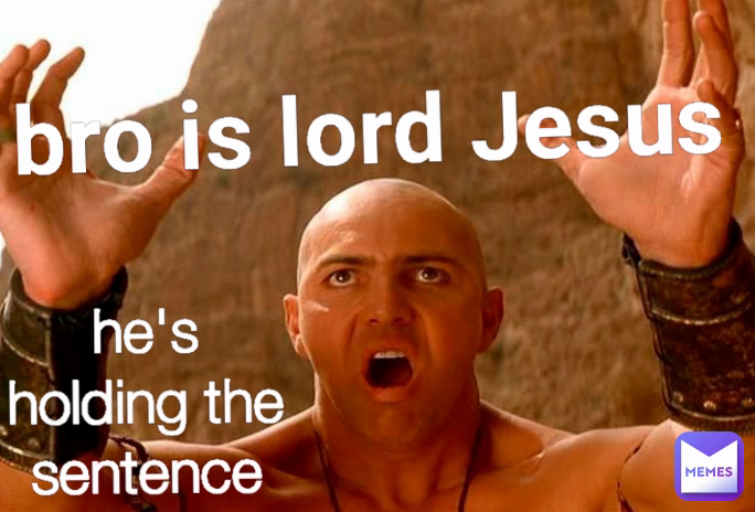 bro is lord Jesus he's holding the sentence | @someting_memes | Memes