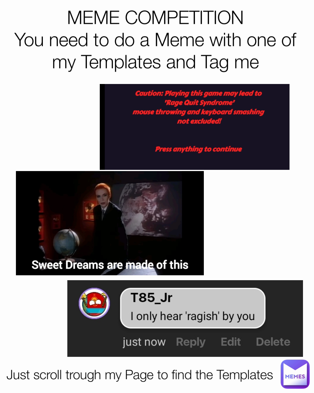 MEME COMPETITION You need to do a Meme with one of my Templates and Tag ...