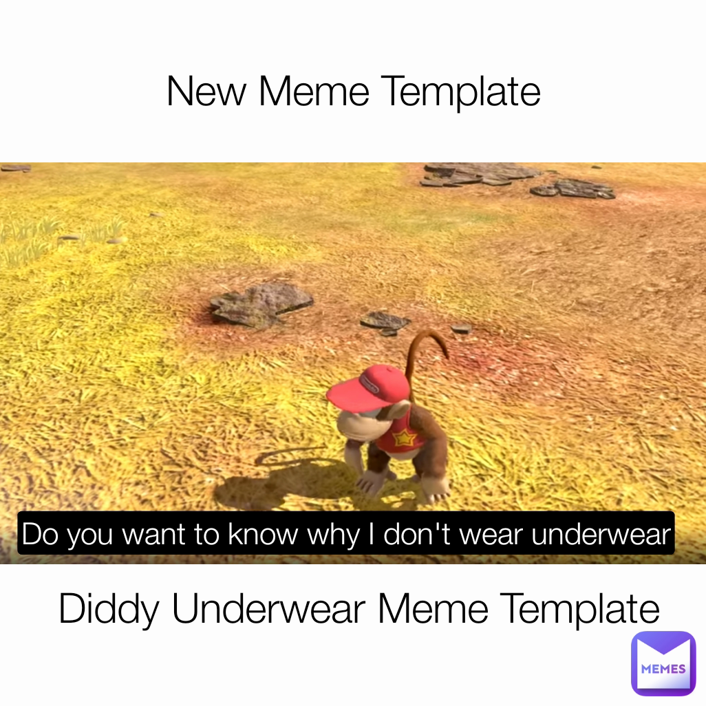 Diddy Underwear Meme Template Do You Want To Know Why I Dont Wear