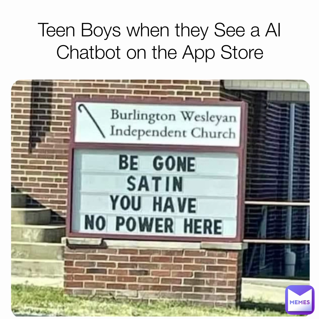 Teen Boys when they See a AI Chatbot on the App Store | @T85_Jr | Memes
