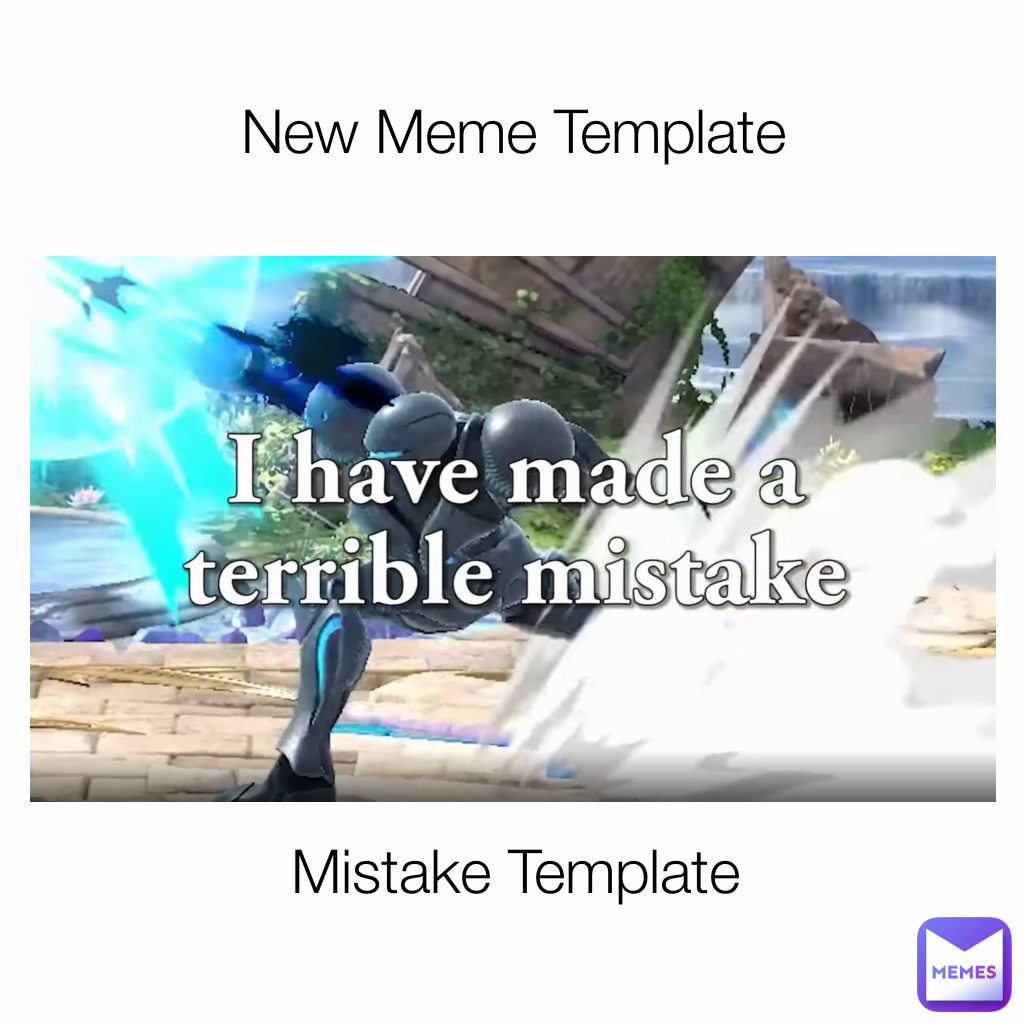 New Meme Template Mistake Template | @T85_Jr | Memes