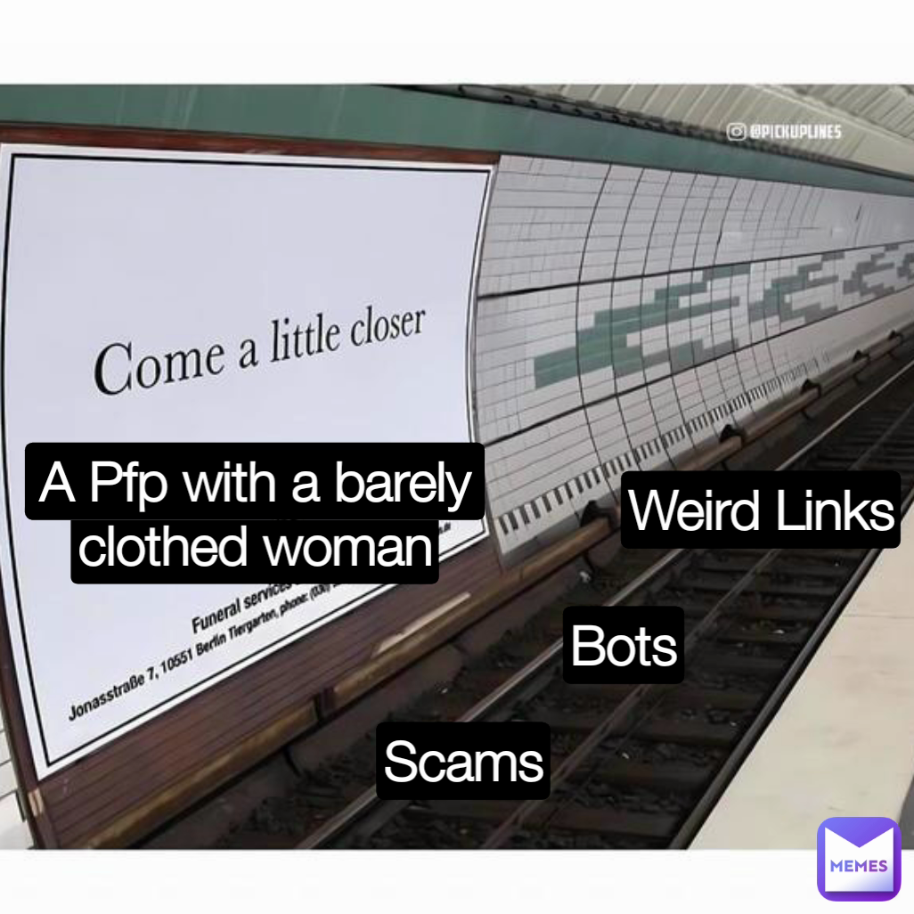 Scams Bots A Pfp with a barely clothed woman Weird Links | @T85_Jr | Memes
