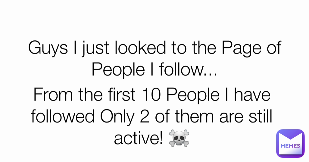 From the first 10 People I have followed Only 2 of them are still ...