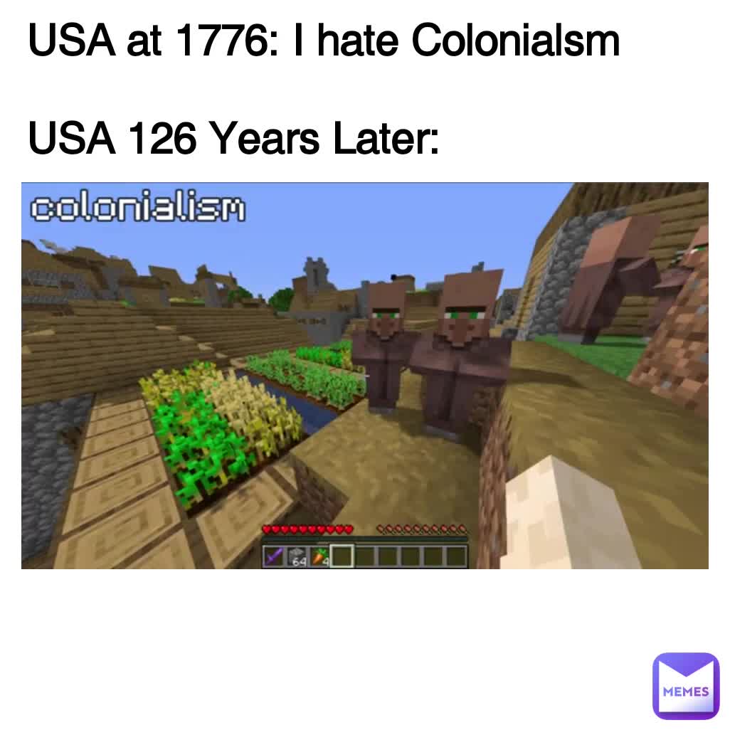 USA at 1776: I hate Colonialsm USA 126 Years Later: | @T85_Jr | Memes