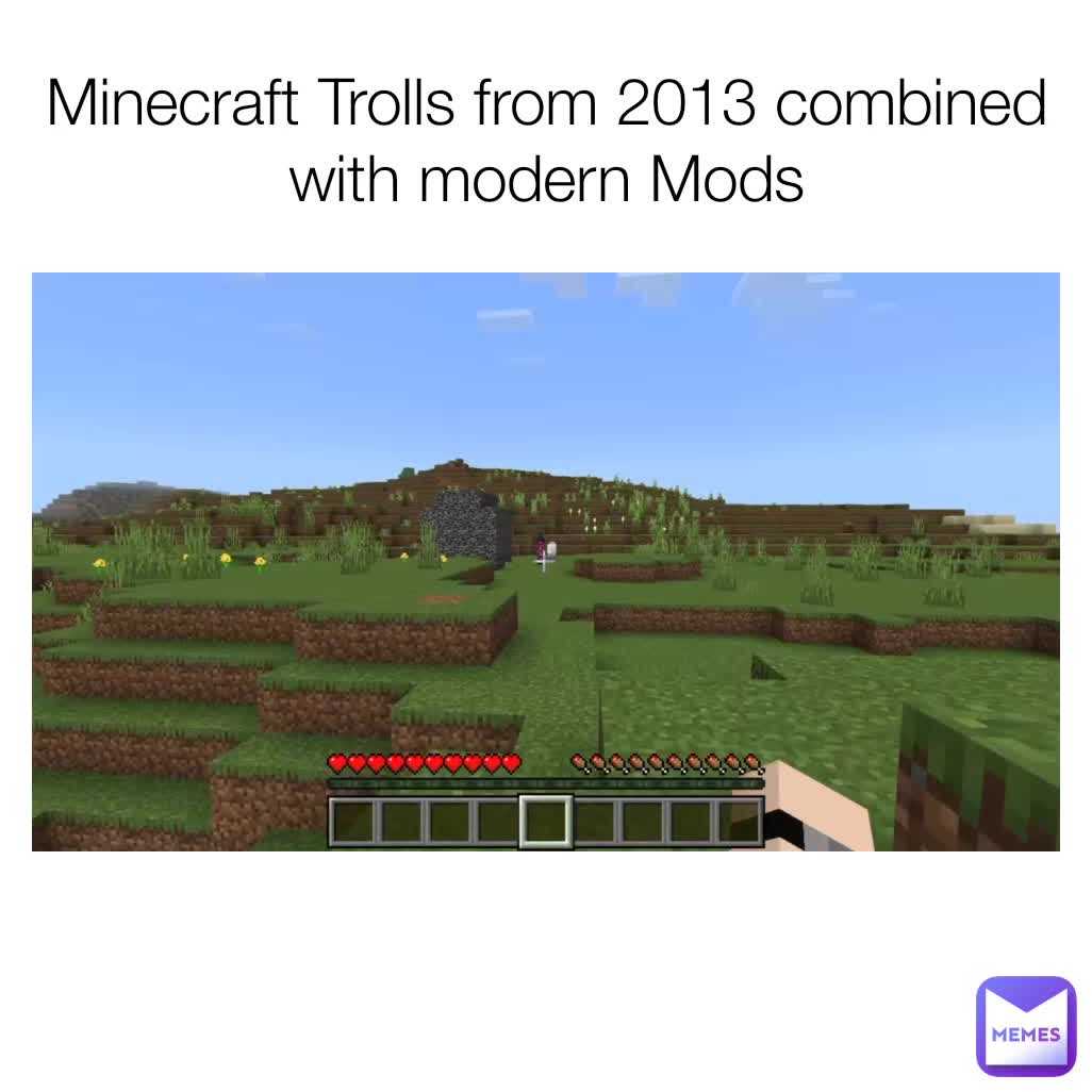 Minecraft Trolls from 2013 combined with modern Mods | @T85_Jr | Memes