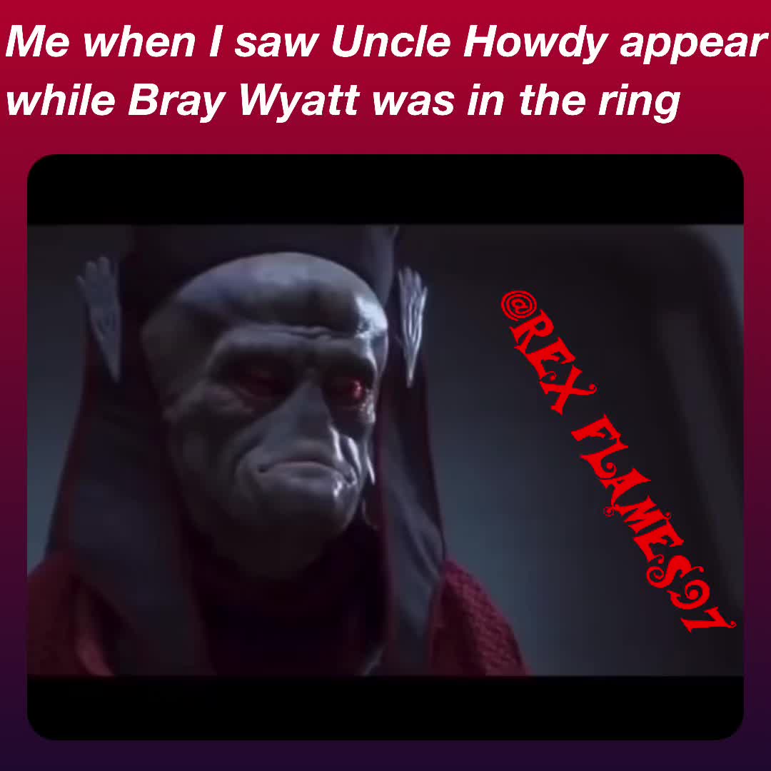 Me when I saw Uncle Howdy appear while Bray Wyatt was in the ring ...