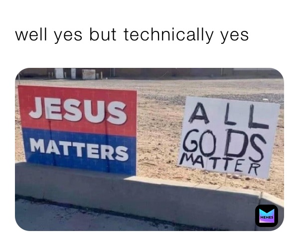 well yes but technically yes | @partyfavor | Memes