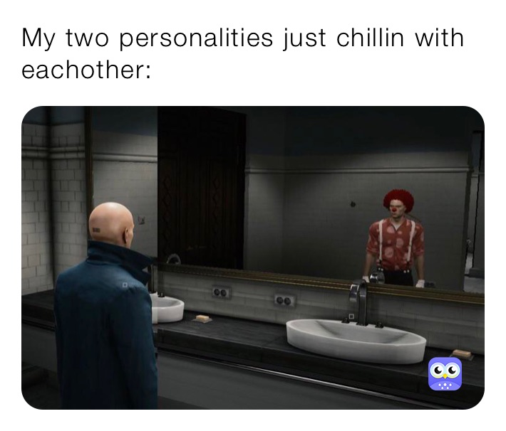 My two personalities just chillin with eachother: | @Doge_Meme_God | Memes