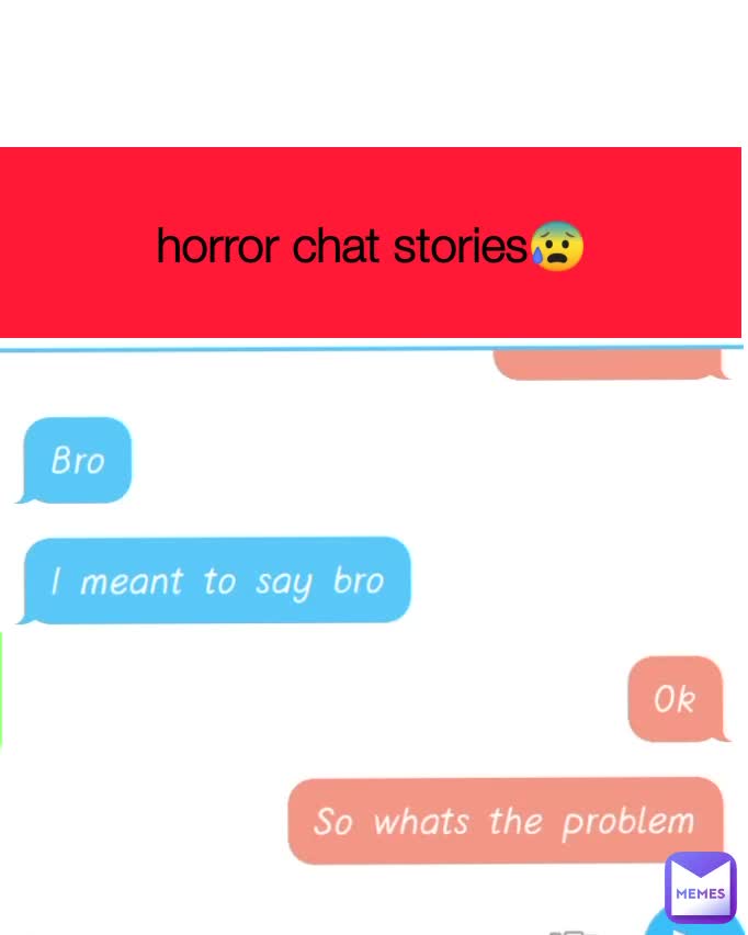 horror chat stories😰 | @underratedpotato | Memes