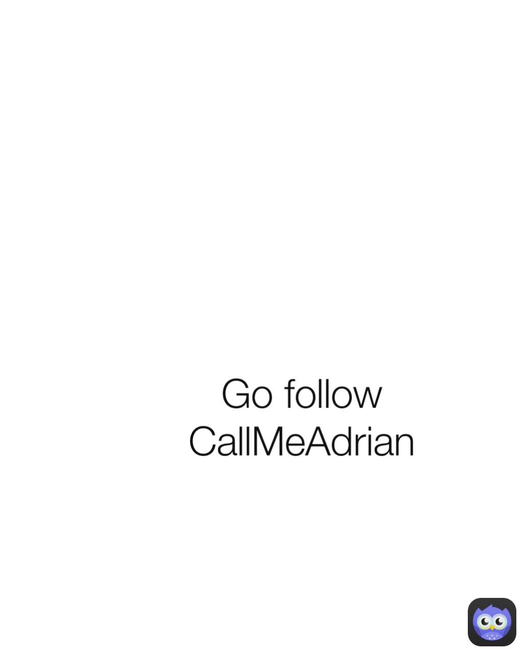 Go follow CallMeAdrian | @ash77363636 | Memes