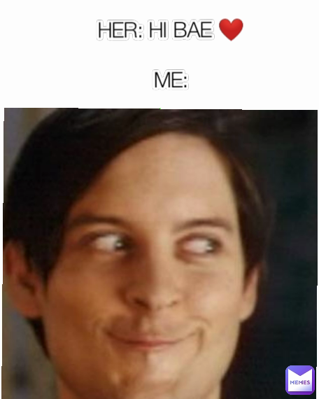 Hey Bae Memes