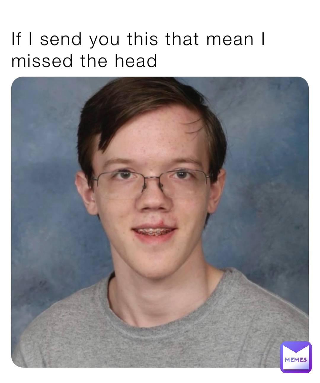 If I send you this that mean I missed the head | @_1721340194 | Memes