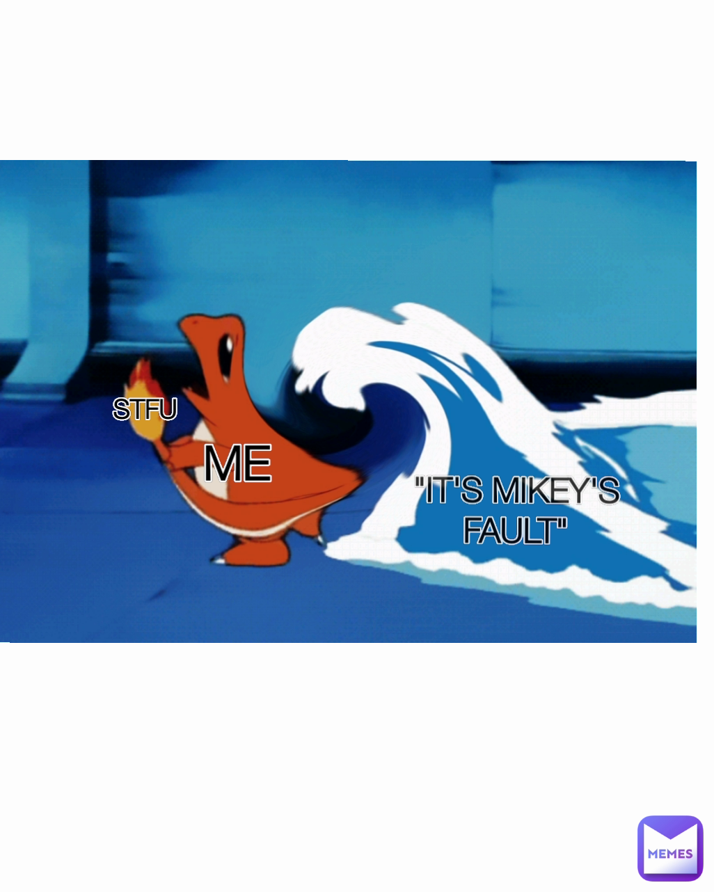 ME "IT'S MIKEY'S FAULT" Type Text STFU | @JolyneCujoh | Memes