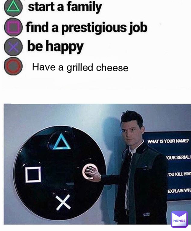 Have a grilled cheese | @abcdefghijklmnopqrstuvwxyzn | Memes