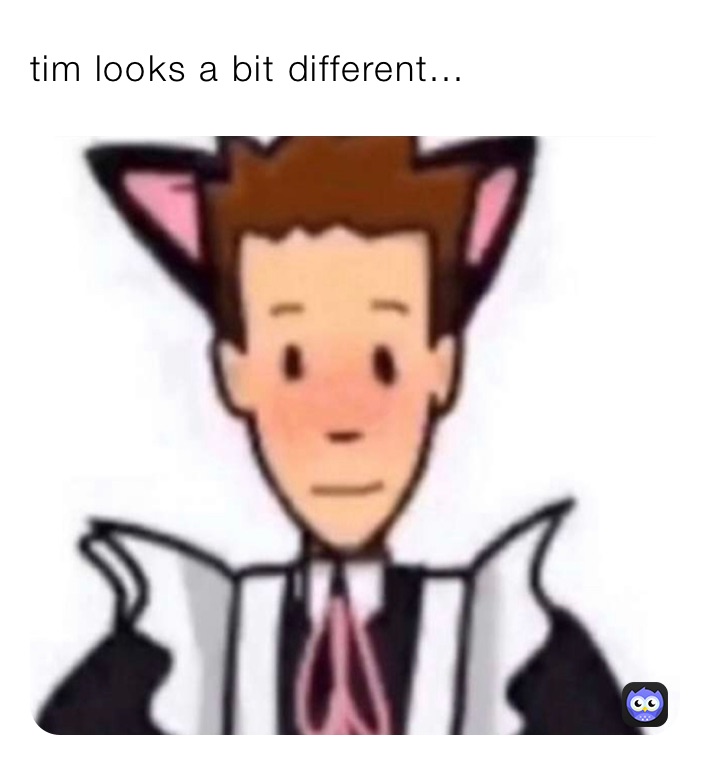 tim looks a bit different... | @your_average_dumby | Memes