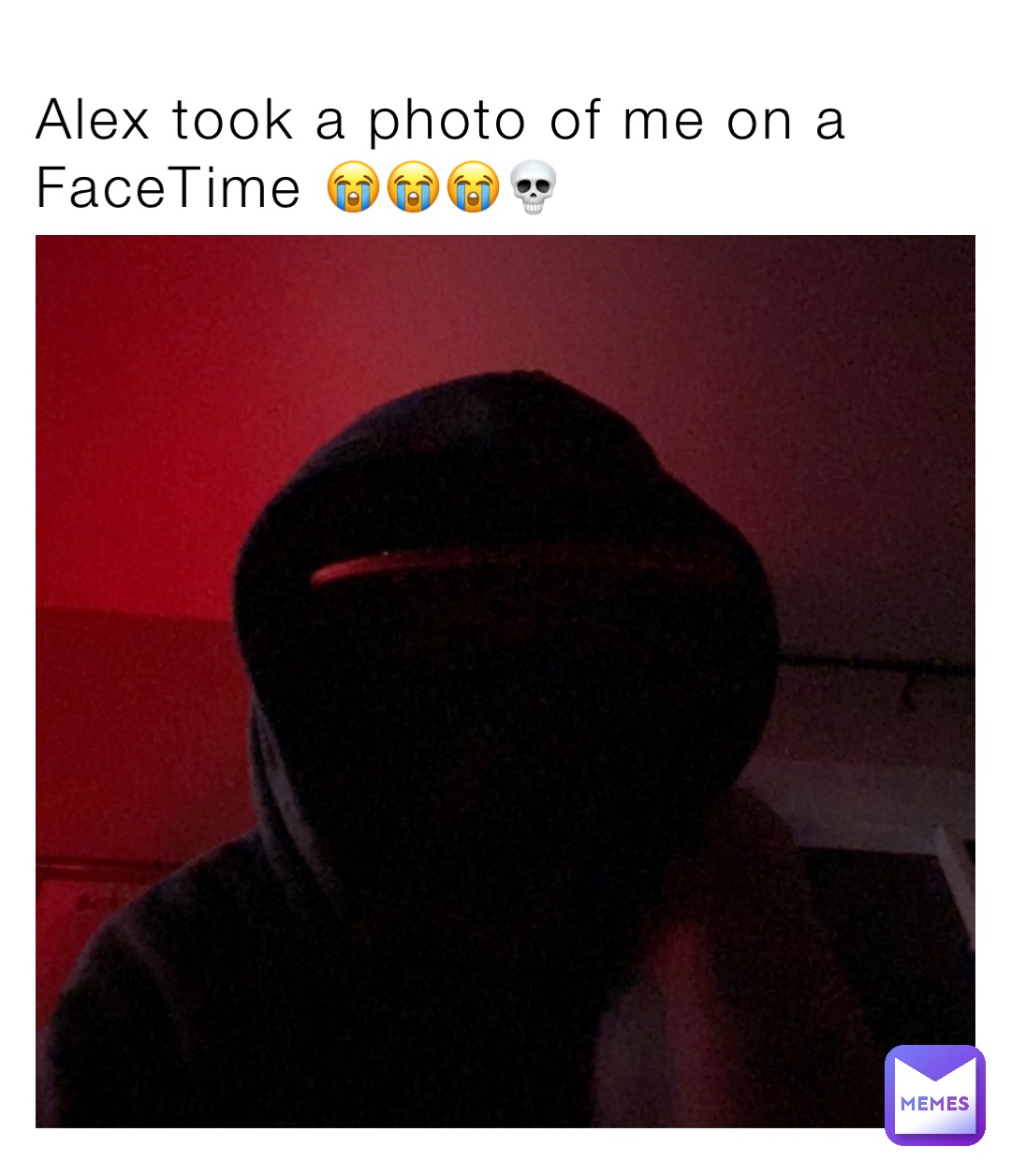 Alex took a photo of me on a FaceTime 😭😭😭💀 | @NoobsnWalls | Memes