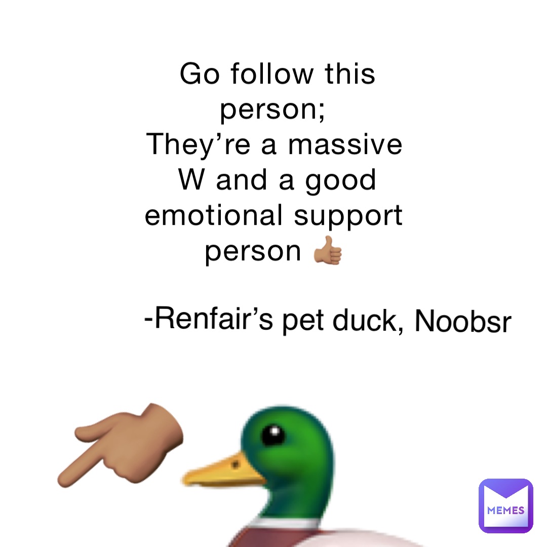 Go follow this person; They’re a massive W and a good emotional support ...