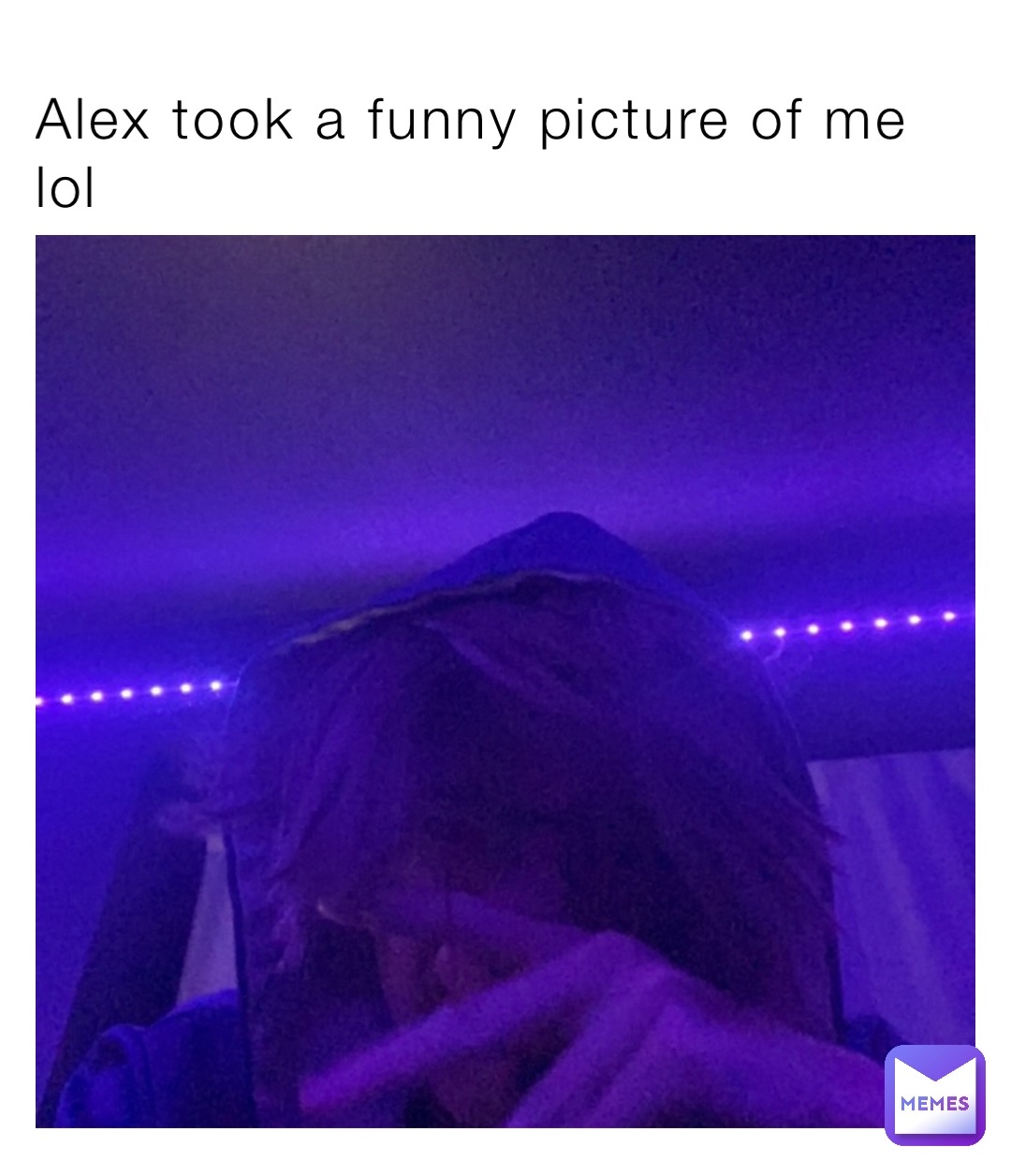 Alex took a funny picture of me lol | @NoobsnWalls | Memes