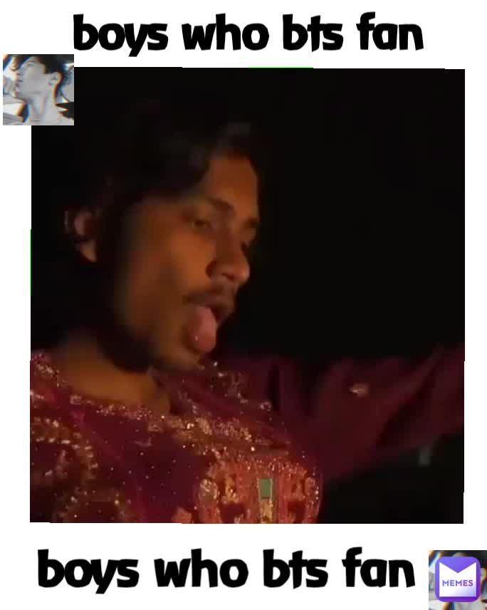 boys who bts fan boys who bts fan | @aakash-poudel | Memes