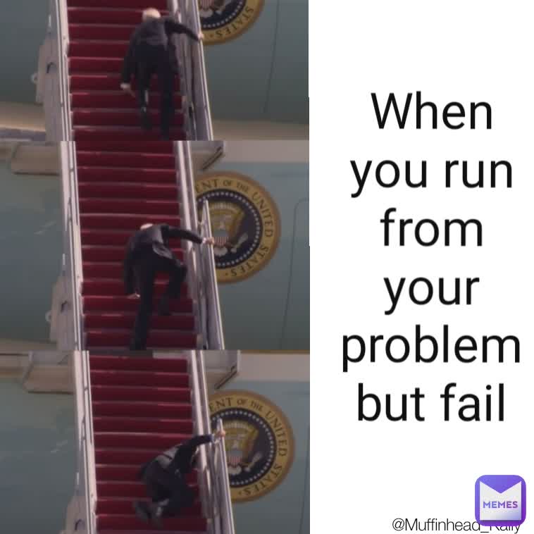 When you run from your problem but fail @Muffinhead_Kaily | @Muffinhead ...