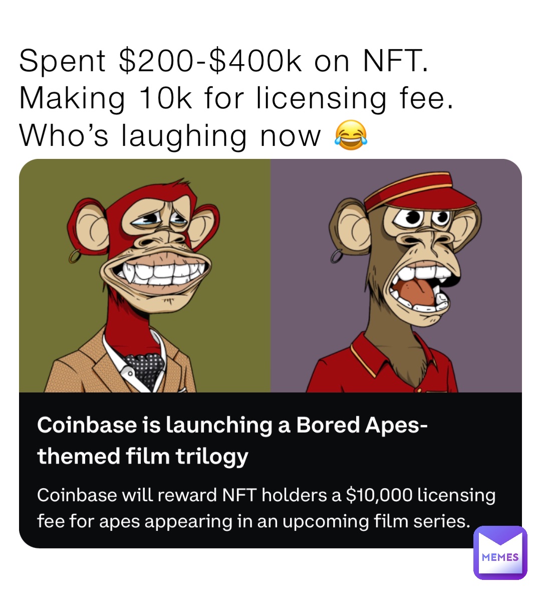 Spent $200-$400k on NFT. Making 10k for licensing fee. Who’s laughing ...