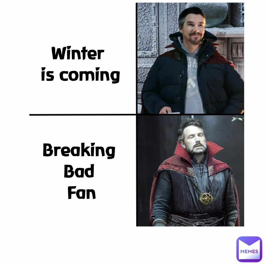 Breaking Bad Fan Winter is coming | @Shivam.aks | Memes