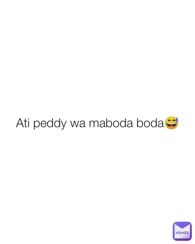 Ati peddy wa maboda boda😅 | @Savage122 | Memes