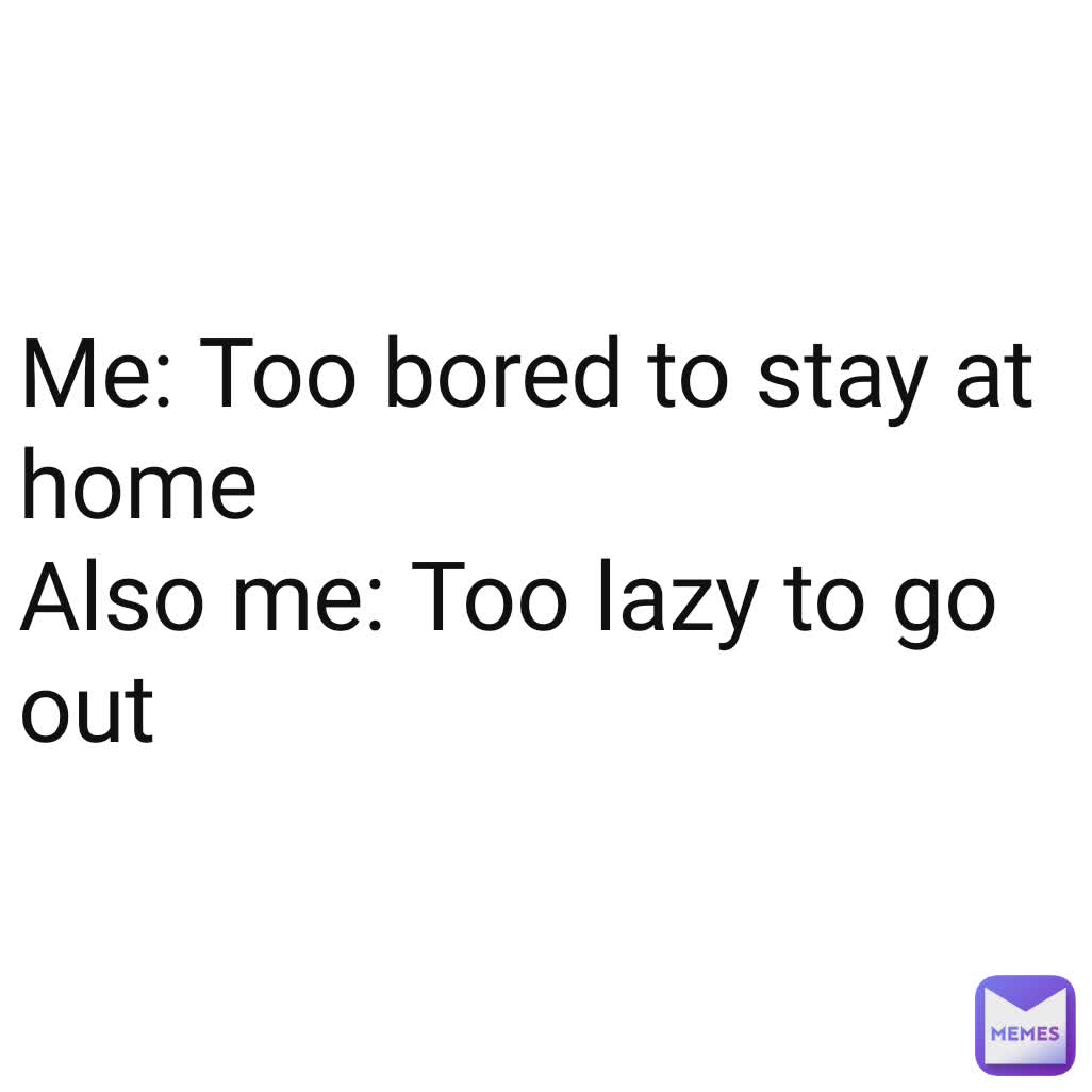 Bored At Home Memes