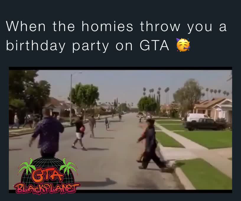 When the homies throw you a birthday party on GTA 🥳 | @GTABLACKPLANET ...