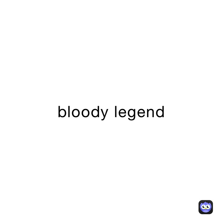 bloody legend | @Nitmalian_Orphan | Memes
