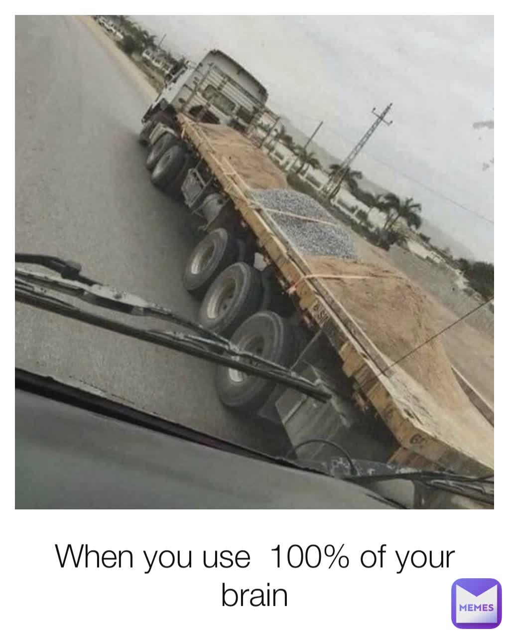 When you use 100% of your brain | @__roshantiwari | Memes